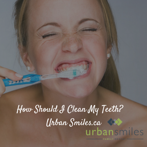 How Should I Clean My Teeth? - Urban Smiles Edmonton Dentist